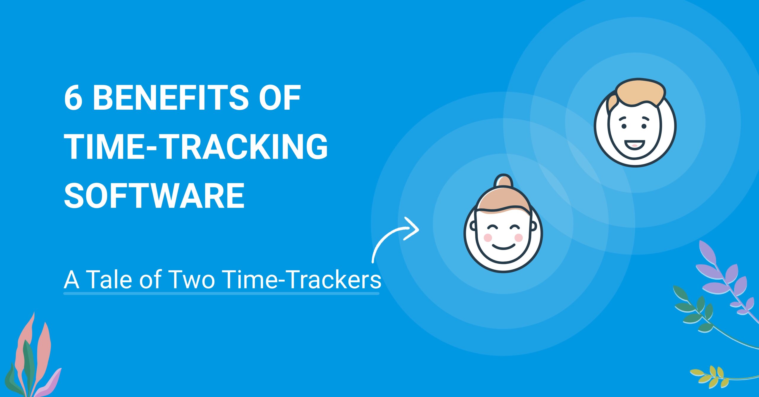 Six reasons to use Time-Tracking Software (A Tale of Two Time-trackers ...
