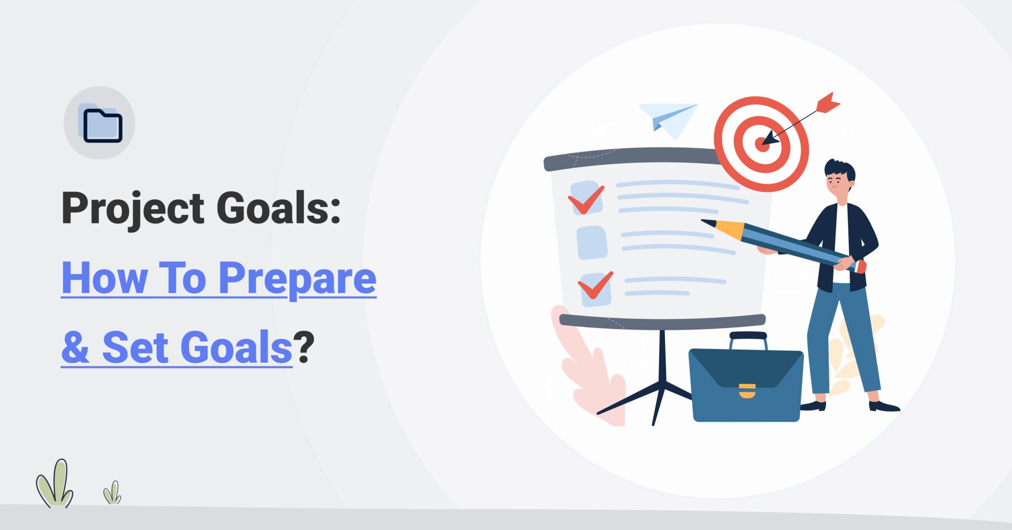 Project Goals: How To Prepare & Set Goals?